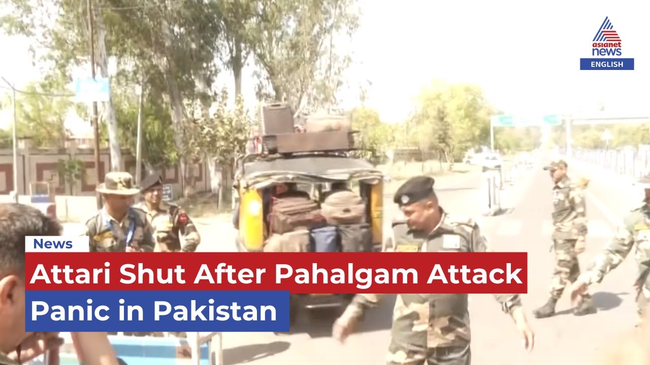 Attari Shut After Pahalgam Attack, Pakistanis Rush Home | Border ...