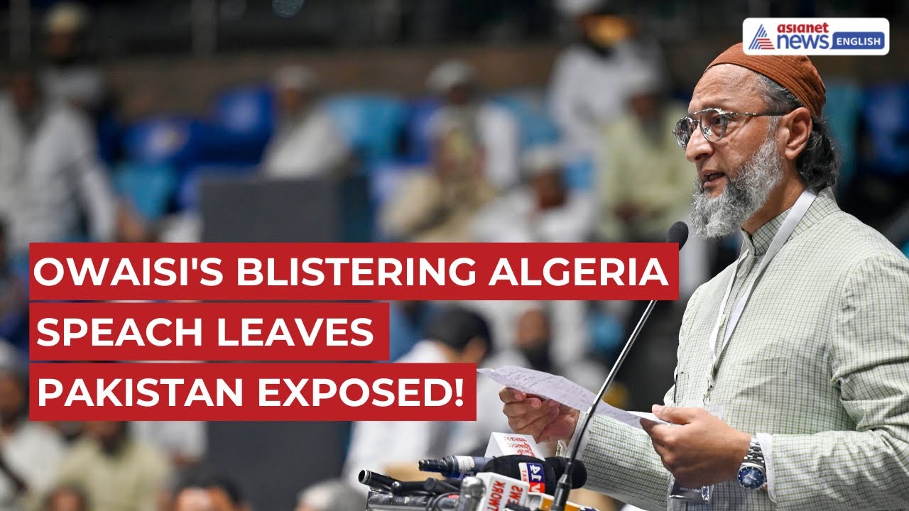 Owaisi in Algeria Embarrasses Pakistan Again | FULL SPEECH | Asianet ...
